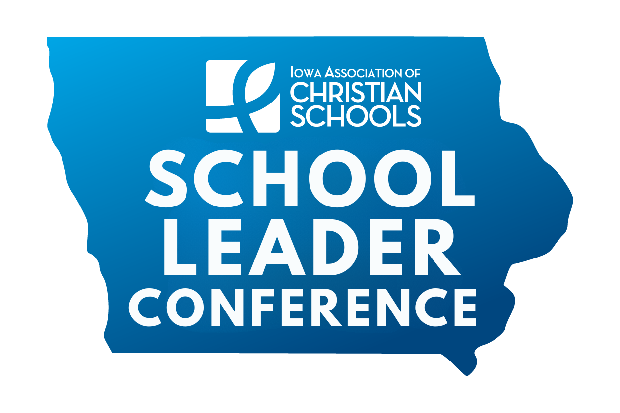 2025 Annual School Leader Conference | Iowa Association of Christian ...